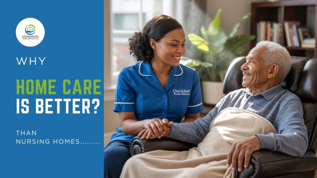Why Home Care Services Are a Safe and Personal Alternative to Nursing Homes